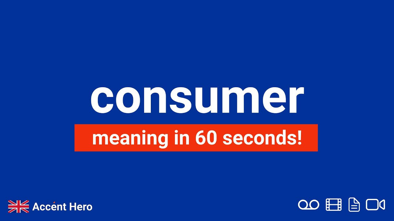 CONSUMER - Meaning and Pronunciation - YouTube