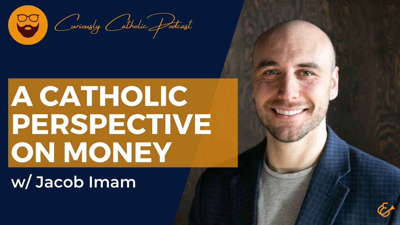 How to manage money as a Catholic w/ Jacob Imam - YouTube