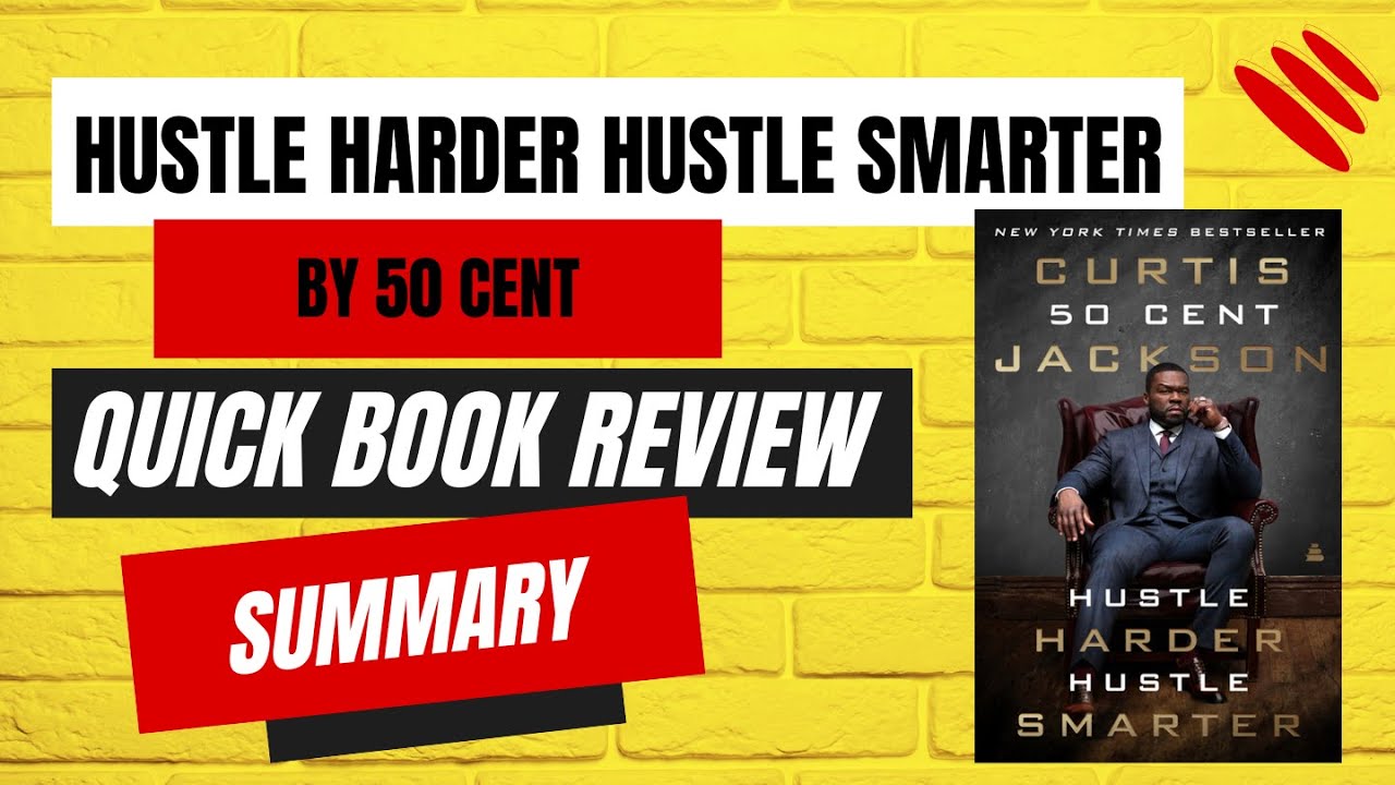 Hustle Harder, Hustle Smarter by 50 Cent (Curtis Jackson) Quick Book ...