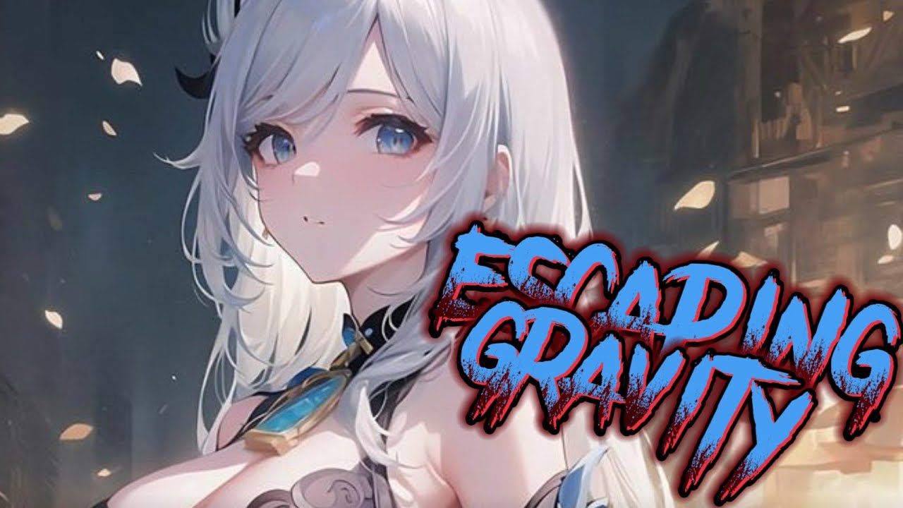 nightcore - Escaping Gravity 《 lyrics 》 - YouTube
