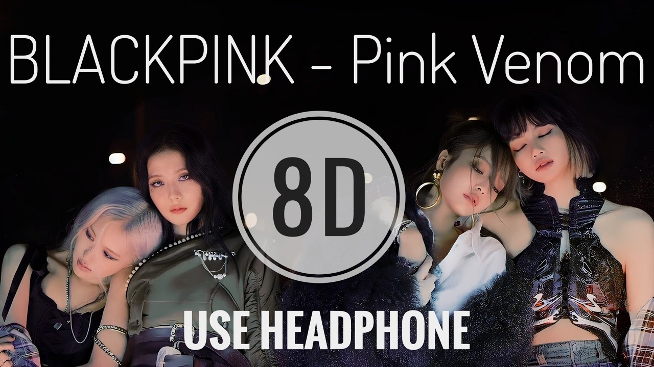 BLACKPINK – Pink Venom (8D Audio) 🎧 | Immersive Headphones Experience ...