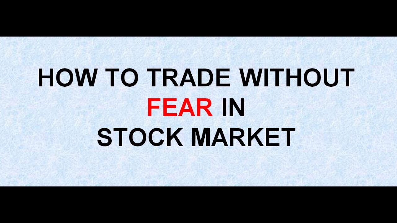How to trade without fear in stock market - YouTube