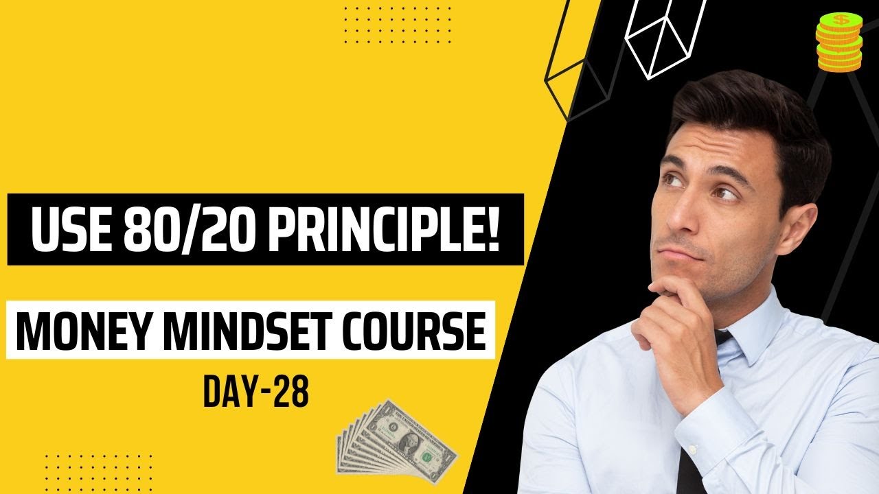 Day 28 | Use 80/20 Principle! | Money Mindset Course - YouTube