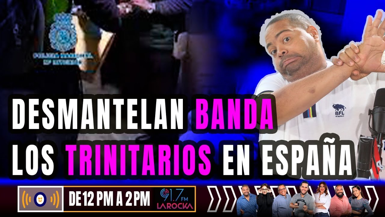 Desmantelan BANDA LOS TRINITARIOS EN ESPAÑA - Oscar Carrasquillo - YouTube
