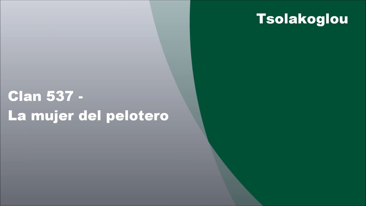 Clan 537 - La mujer del pelotero, Letras - YouTube