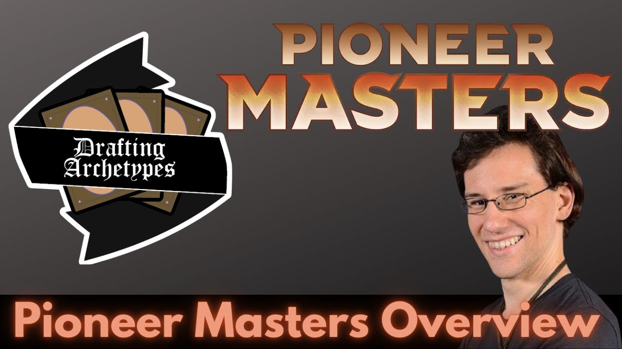 Drafting Archetypes 199: Pioneer Masters - YouTube