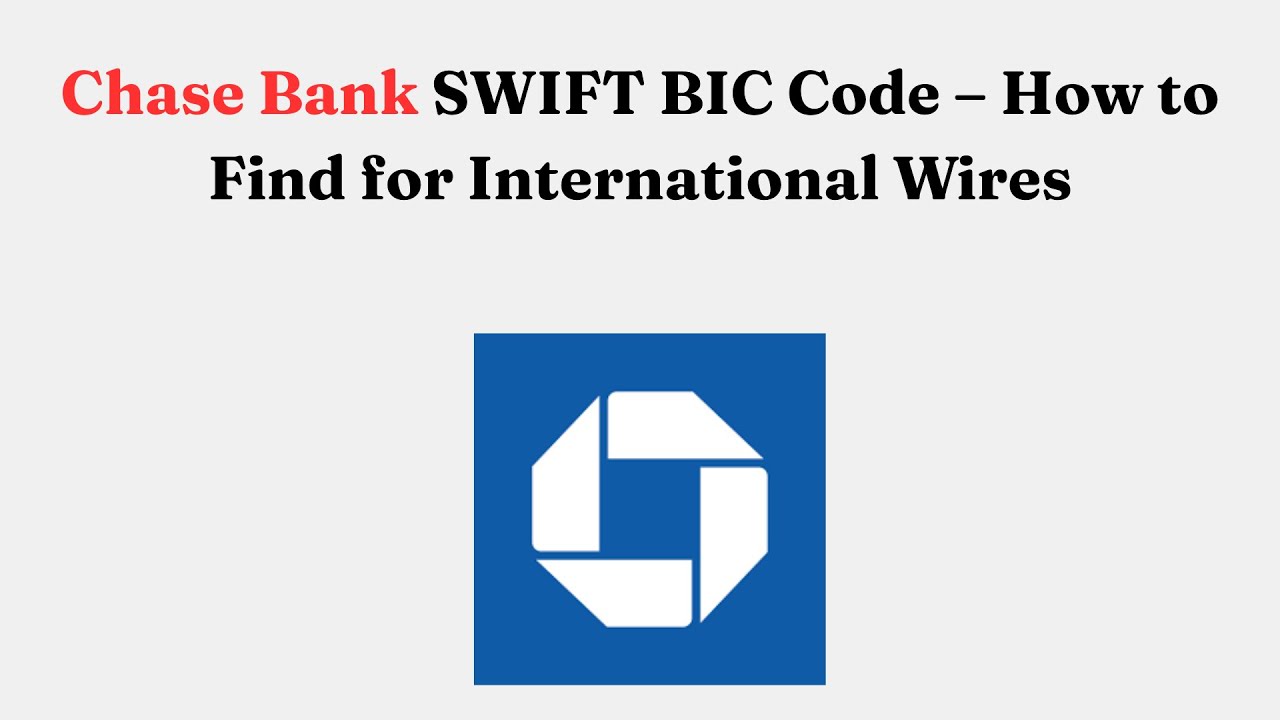 Chase Bank SWIFT BIC Code – How to Find for International Wires - YouTube