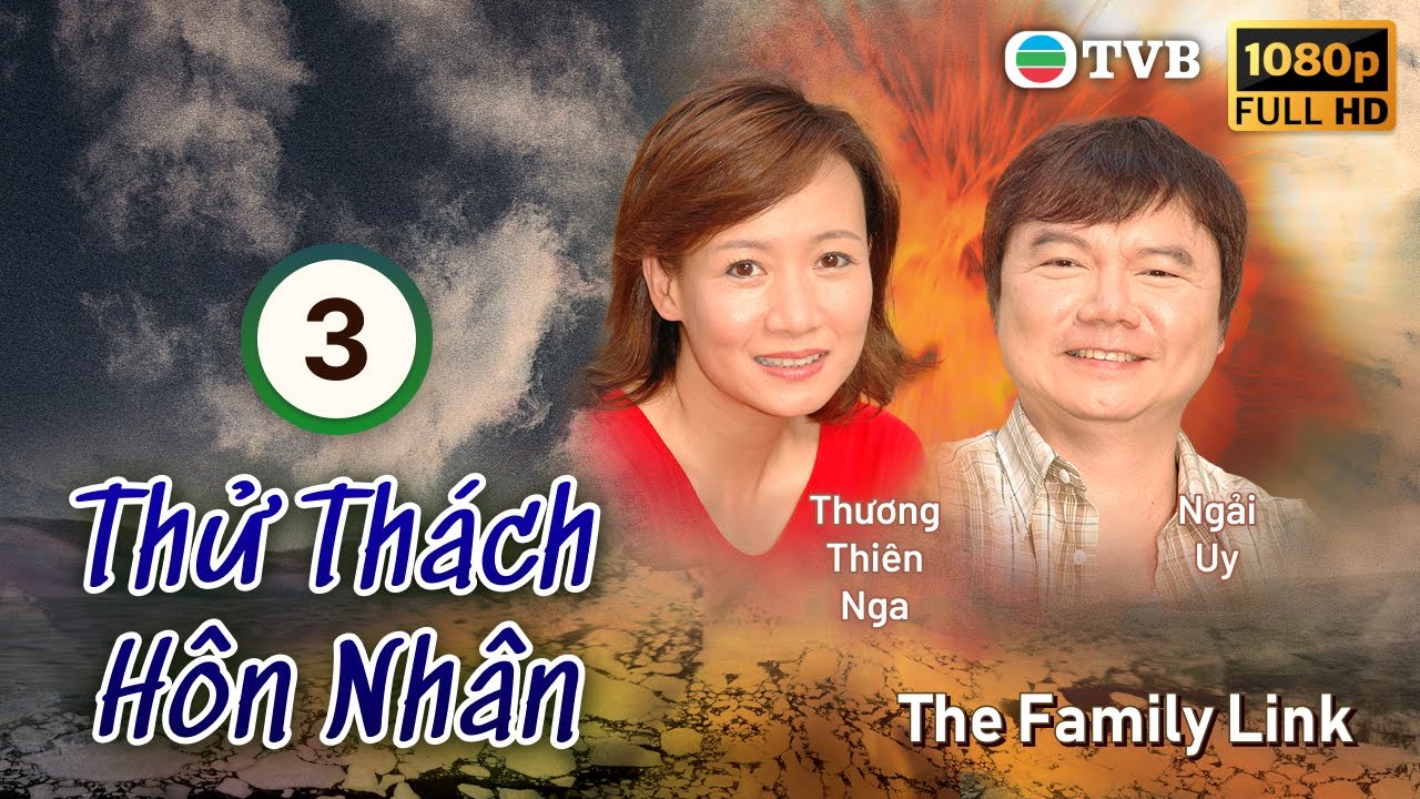 Thử Thách Hôn Nhân (The Family Link) 03/21| Mã Quốc Minh | Đặng Tụy Văn |Thương Thiên Nga | TVB ...