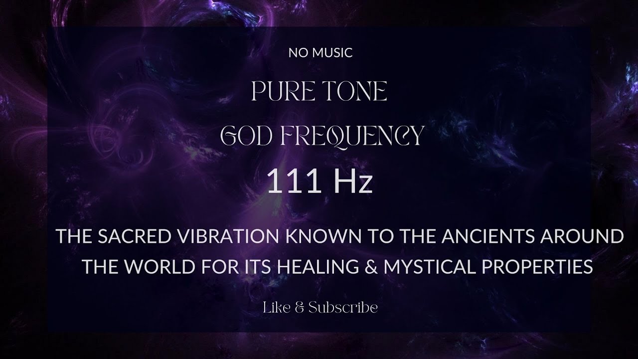 111 Hz THE GOD FREQUENCY - The powerful vibration known to the ancients ...