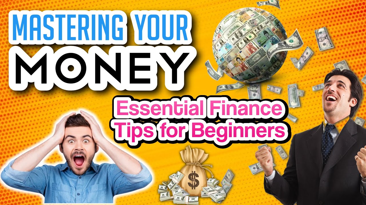 Mastering Your Money Essential Finance Tips for Beginners - YouTube