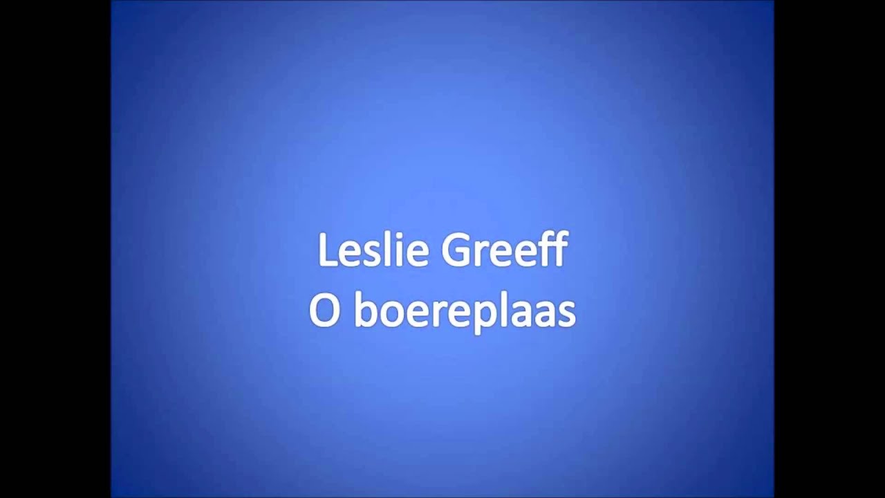 O boereplaas ~ Leslie Greeff - YouTube