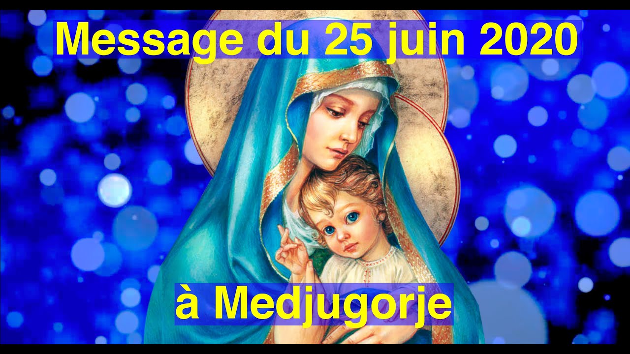 MESSAGE DE LA VIERGE MARIE A MEDJUGORJE DU 25 JUIN 2020 !!! - YouTube