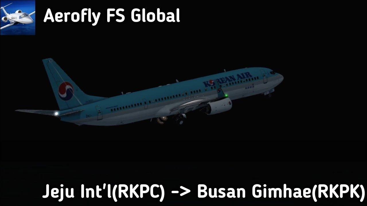 Aerofly FS Global Jeju(RKPC) - Busan Gimhae(RKPK) | Boeing 737-900 ...