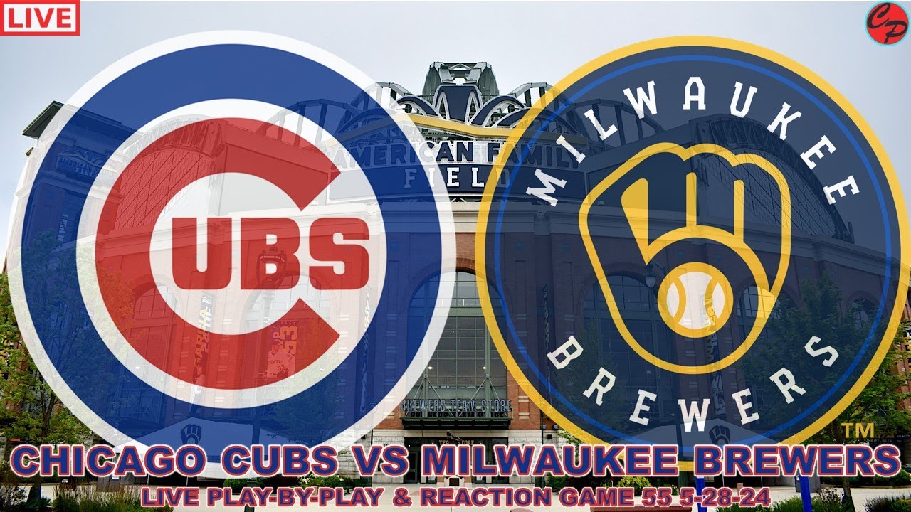 CHICAGO CUBS vs MILWAUKEE BREWERS MLB BASEBALL GAME 55 LIVE PLAY-BY ...