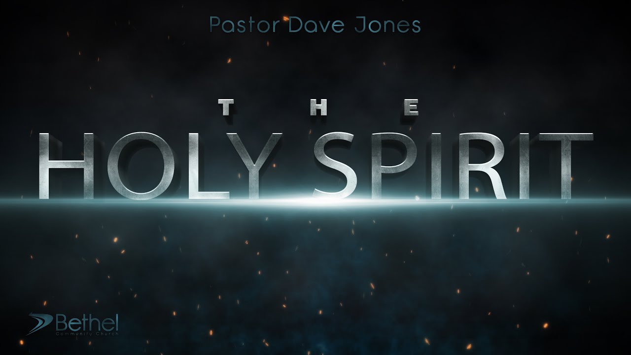The Holy Spirit - Pastor Dave Jones - YouTube