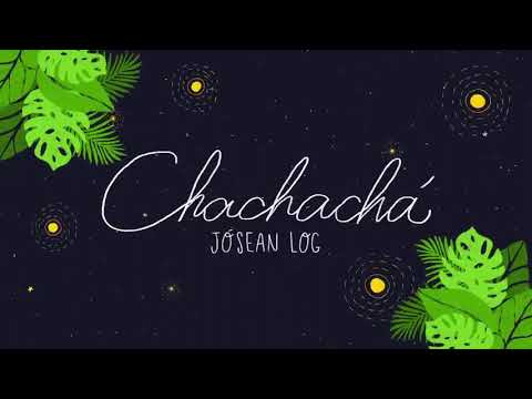 Cha cha chá. (letra) JOSEAN LOG