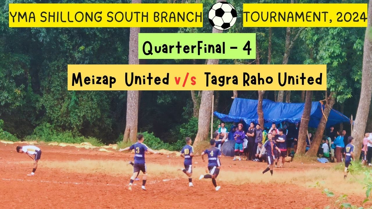MEIZAP UNITED v/s TAGRA RAHO UNITED | QUARTERFINAL-4 YMA SHILLONG SOUTH ...