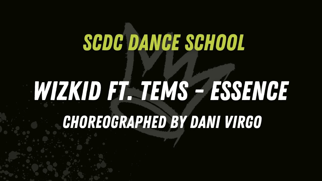 SCDC - Wizkid Ft. Tems - Essence. Choreographed by Dani Virgo - YouTube