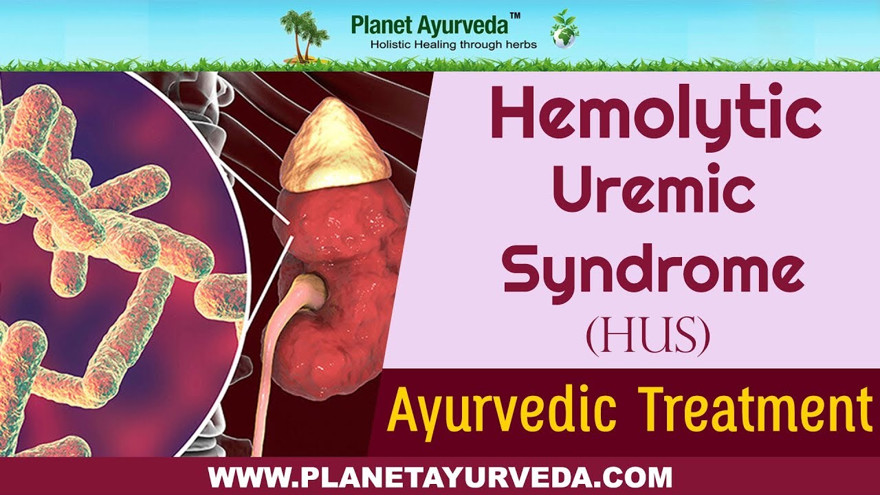 Ayurvedic Treatment of Hemolytic Uremic Syndrome (HUS) - YouTube