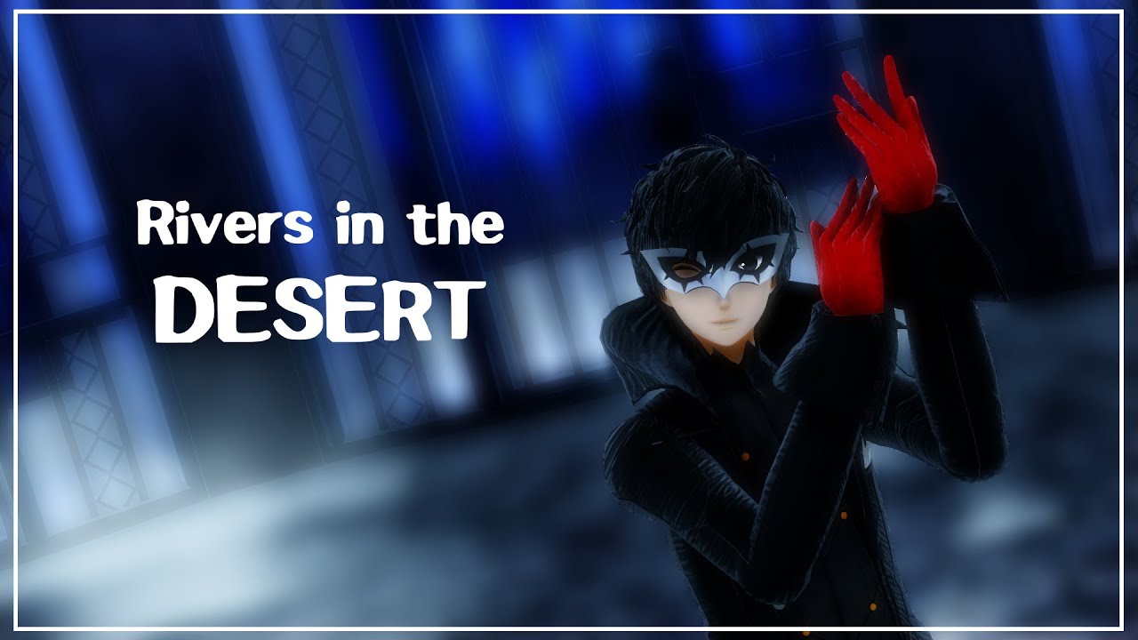 [Persona 5 Animation/MMD] Rivers in the Desert - YouTube