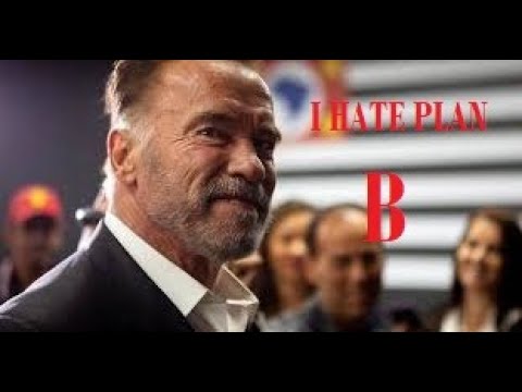 Arnold Schwarzenegger D'ONT HAVE A PLAN B - YouTube