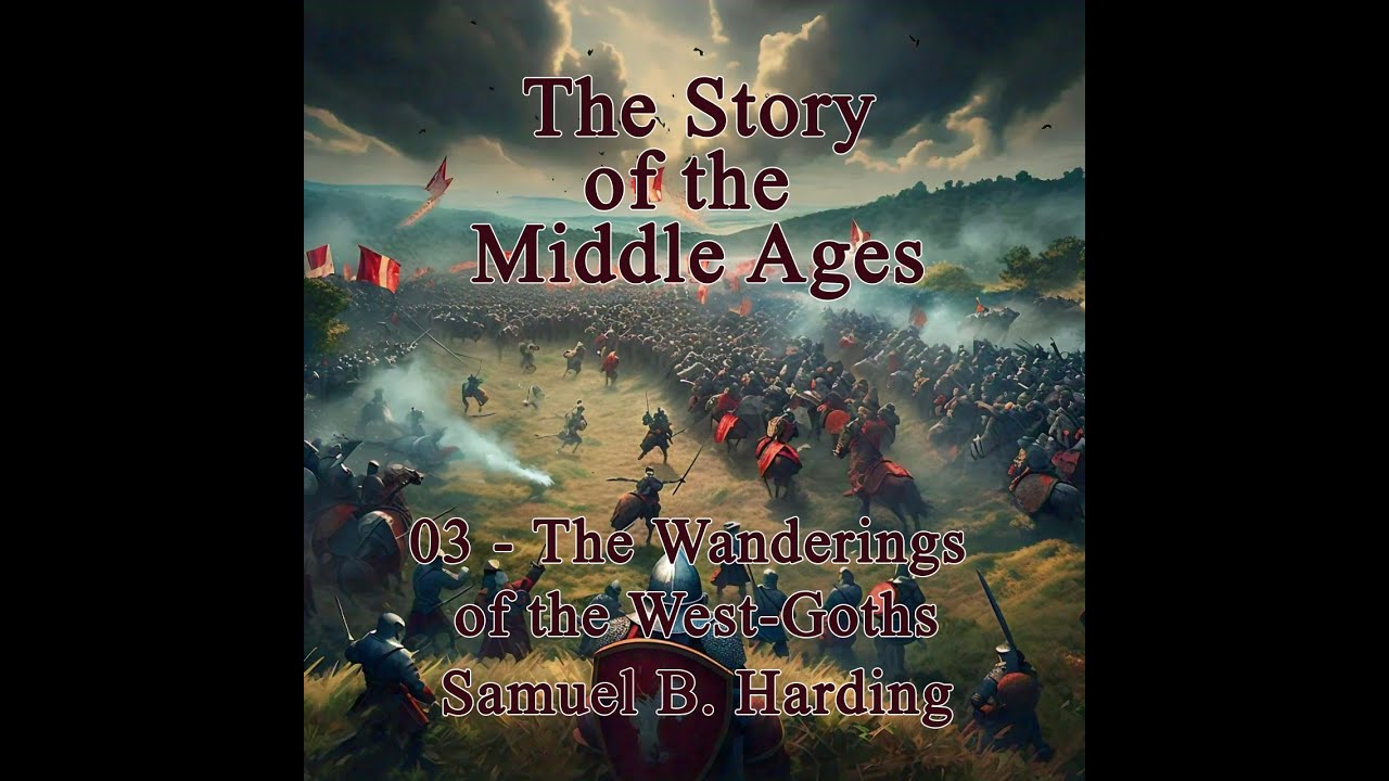 The Story of the Middle Ages - 03 - The Wanderings of the West Goths ...