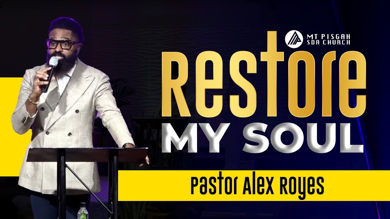 Pastor Alex Royes | Restore My Soul | Mt Pisgah Worship Experience ...
