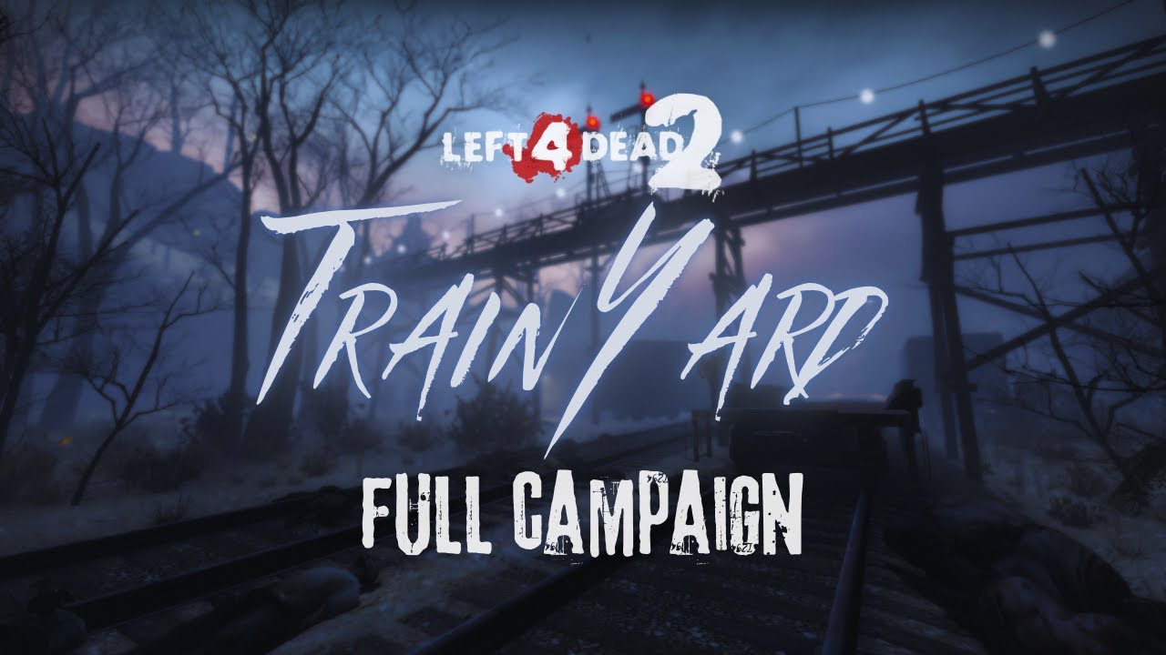 LEFT 4 DEAD 2 | Custom Full Campaign: "Train Yard" [4K UHD 60FPS] - YouTube