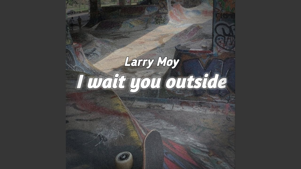 I Wait You Outside - YouTube