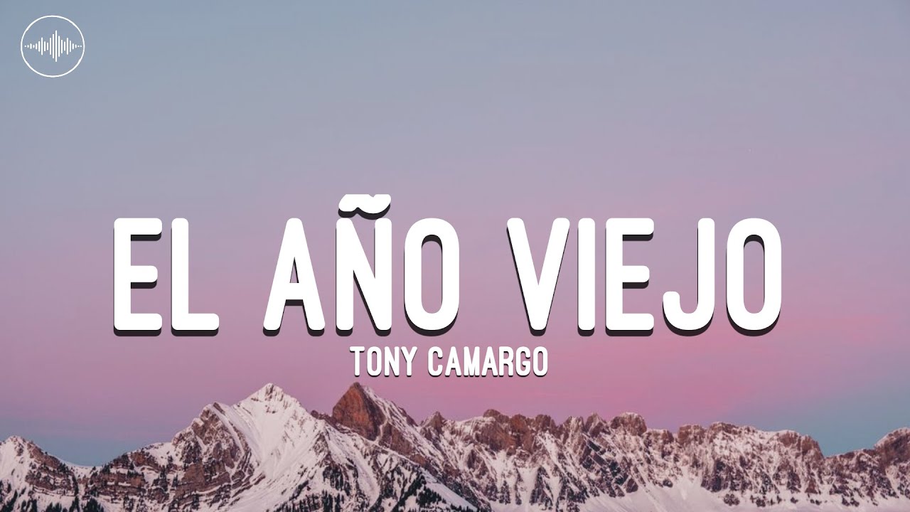 Tony Camargo - El Año Viejo (Letra) - YouTube Music