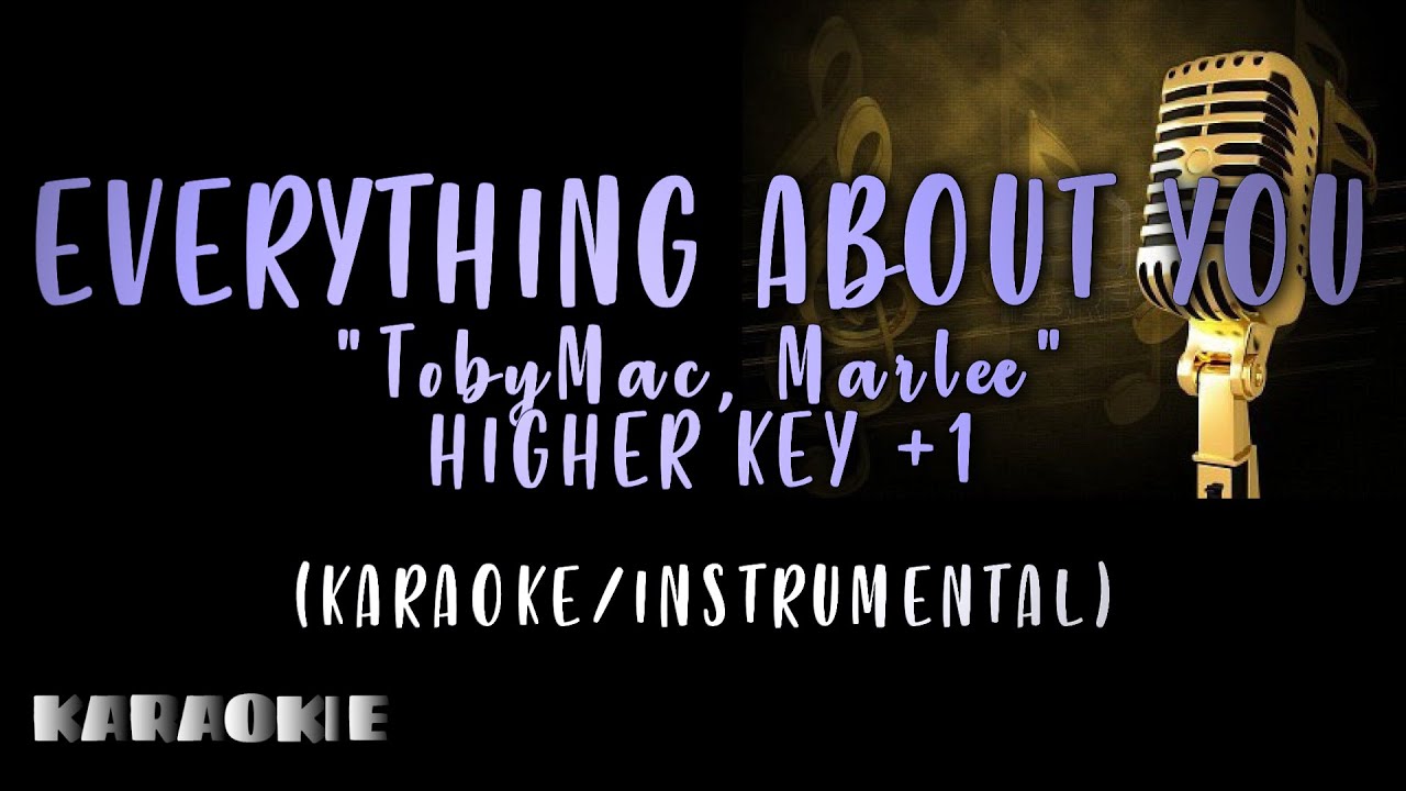 TobyMac, Marlee - Everything About You (Higher key +1) - YouTube