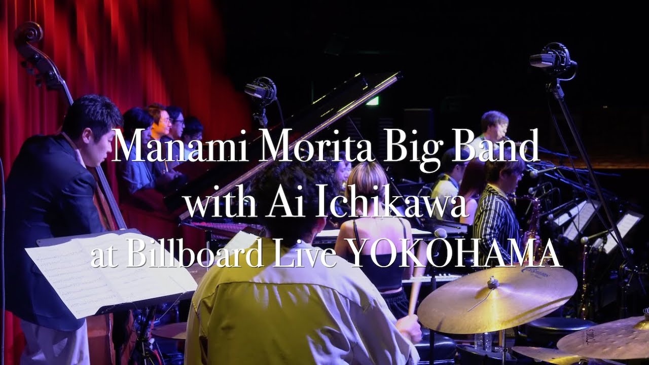 Manami Morita Big Band with Ai Ichikawa ️ at Billboard Live YOKOHAMA ...