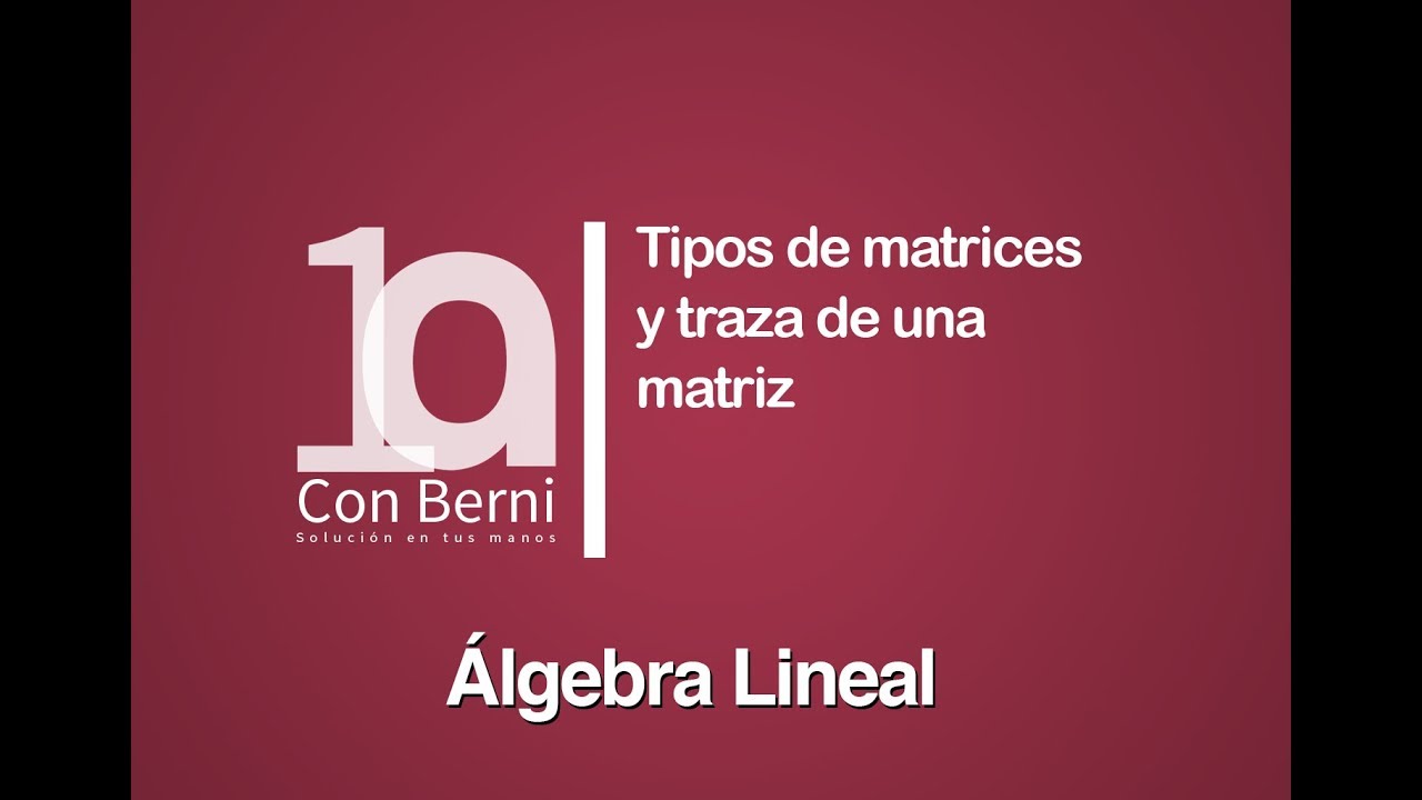 Tipos de matrices y traza de una matriz - YouTube