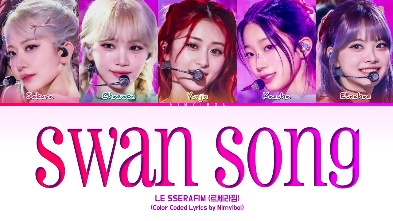 LE SSERAFIM (르세라핌) - 'Swan Song' Lyrics (Color Coded Lyrics) - YouTube
