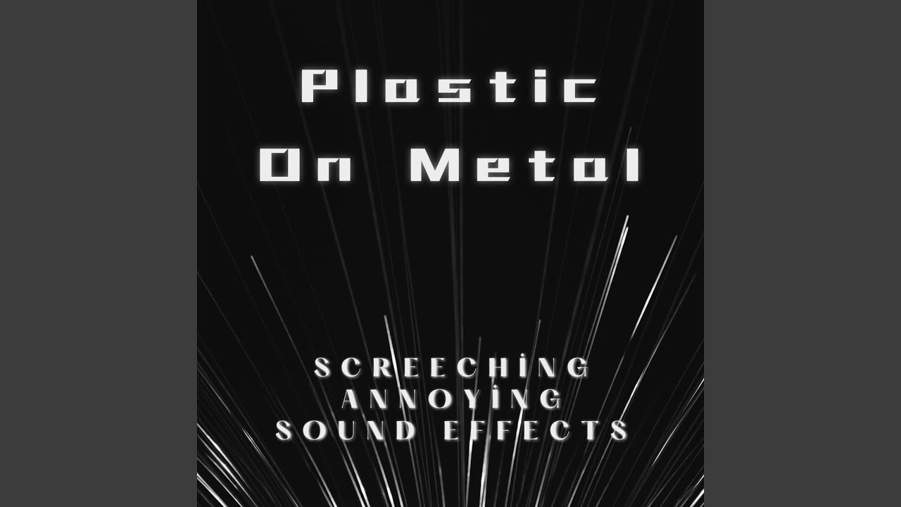 Plastic on Metal Screeching Annoying Sound Effects - YouTube