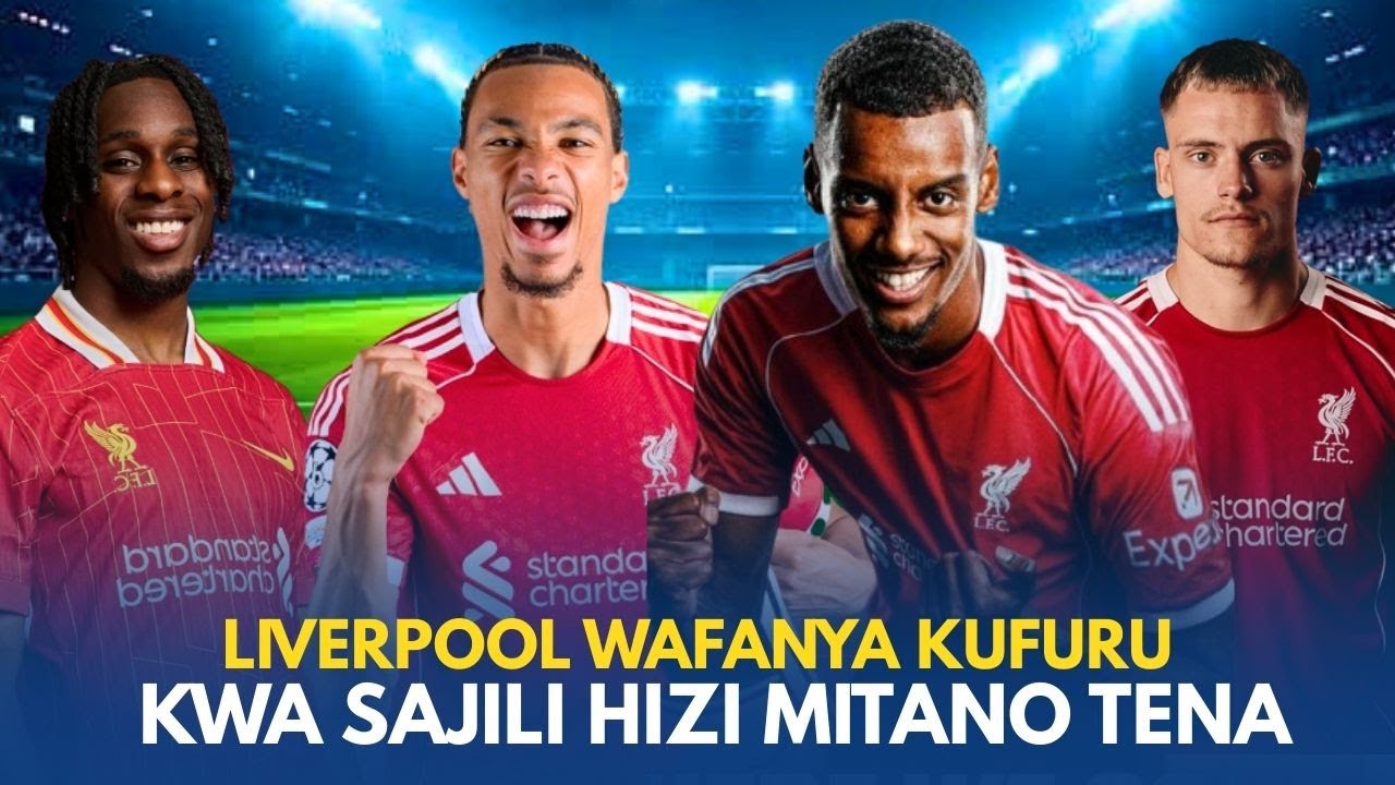 UCHAMBUZI WA USAJILI WA LIVERPOOL MSIMU HUU, WANAITA UEFA NA EPL, NAN ...