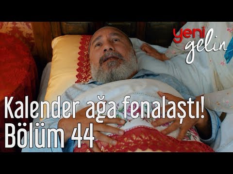 Yeni Gelin 44. Bölüm - Kalender Ağa Fenalaştı!