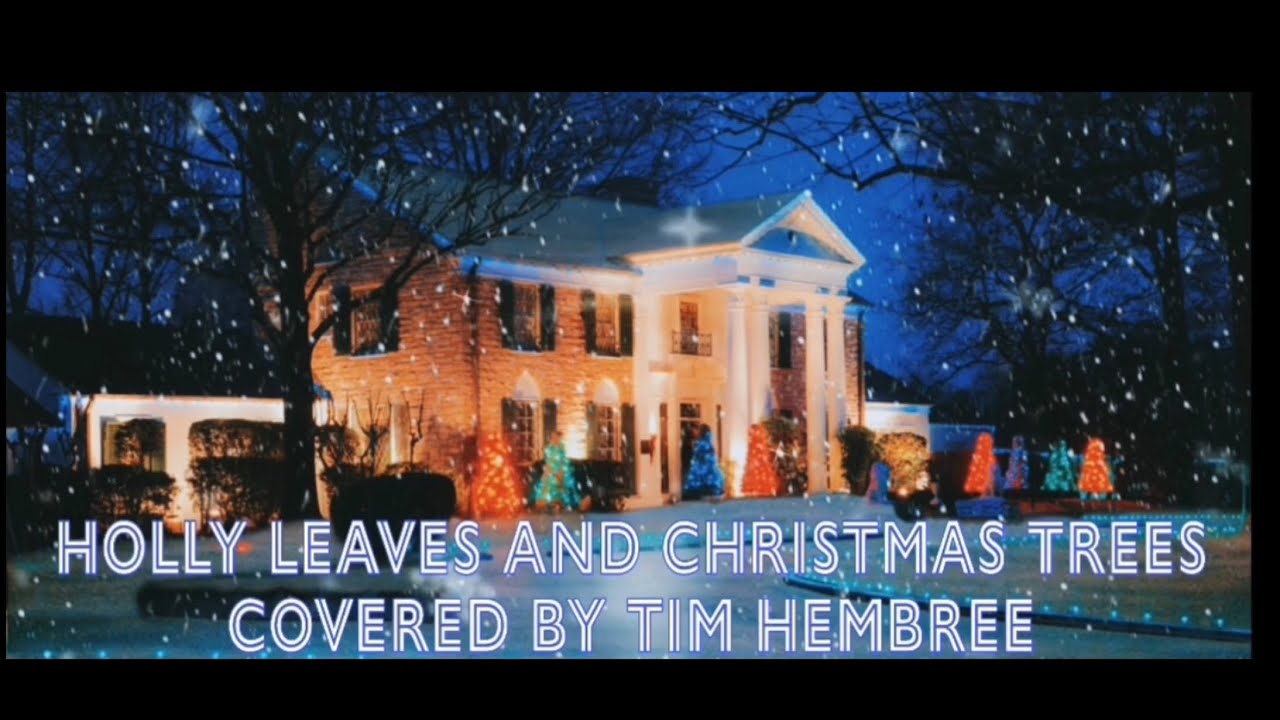 Holly Leaves And Christmas Trees - Elvis Presley Cover - Tim Hembree ...