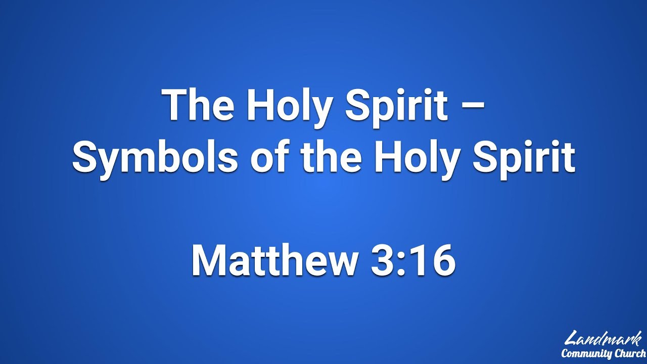 The Holy Spirit – Symbols of the Holy Spirit (Matthew 3:16) - YouTube