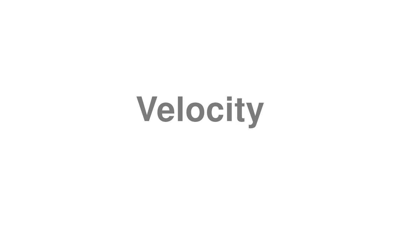 How to Pronounce "Velocity" - YouTube