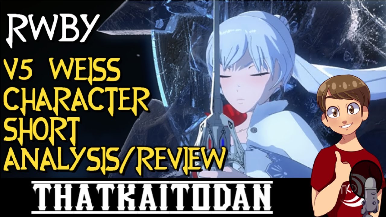 RWBY Volume 5 Weiss Character Short Analysis/Review - YouTube