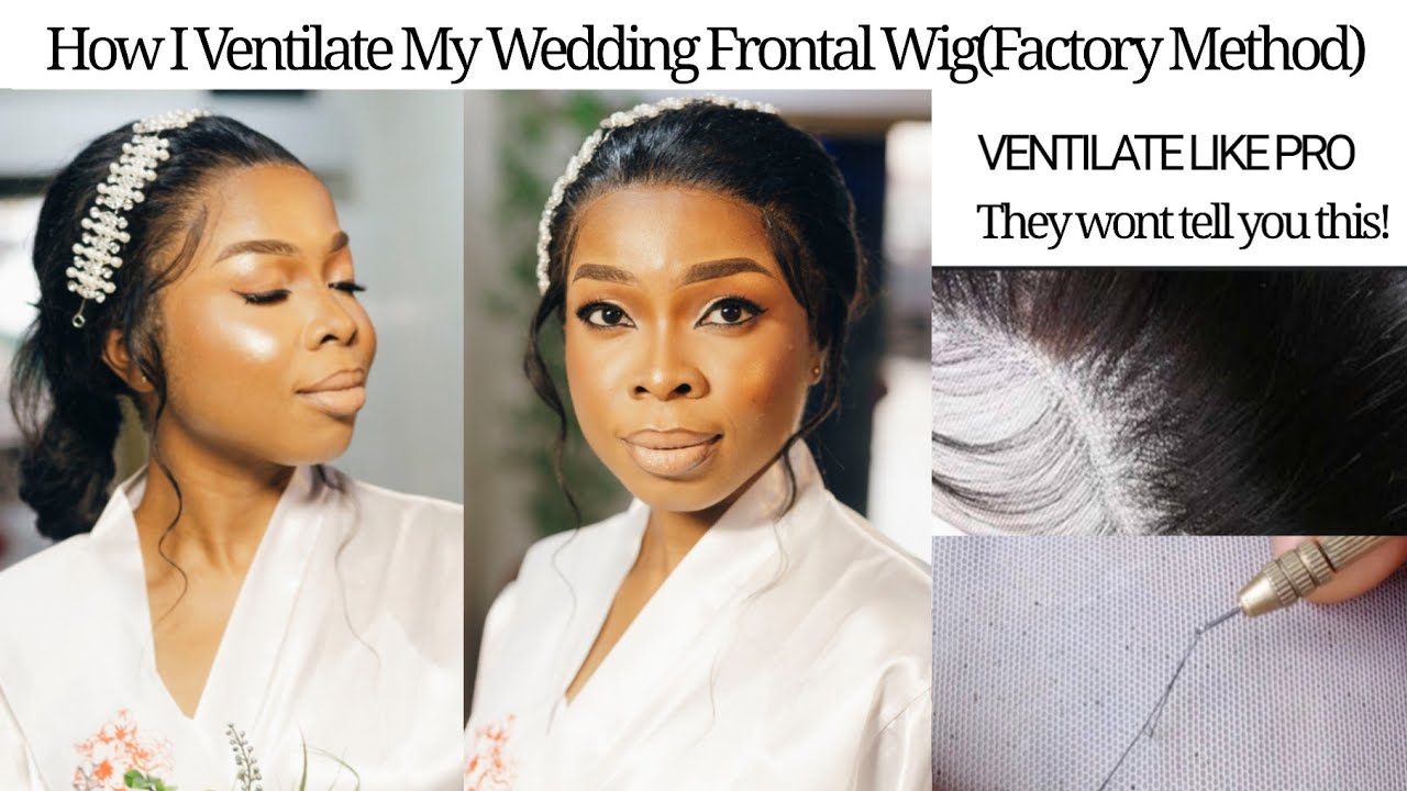 How to ventilate| proper technique| watch bride make her Frontal wig ...