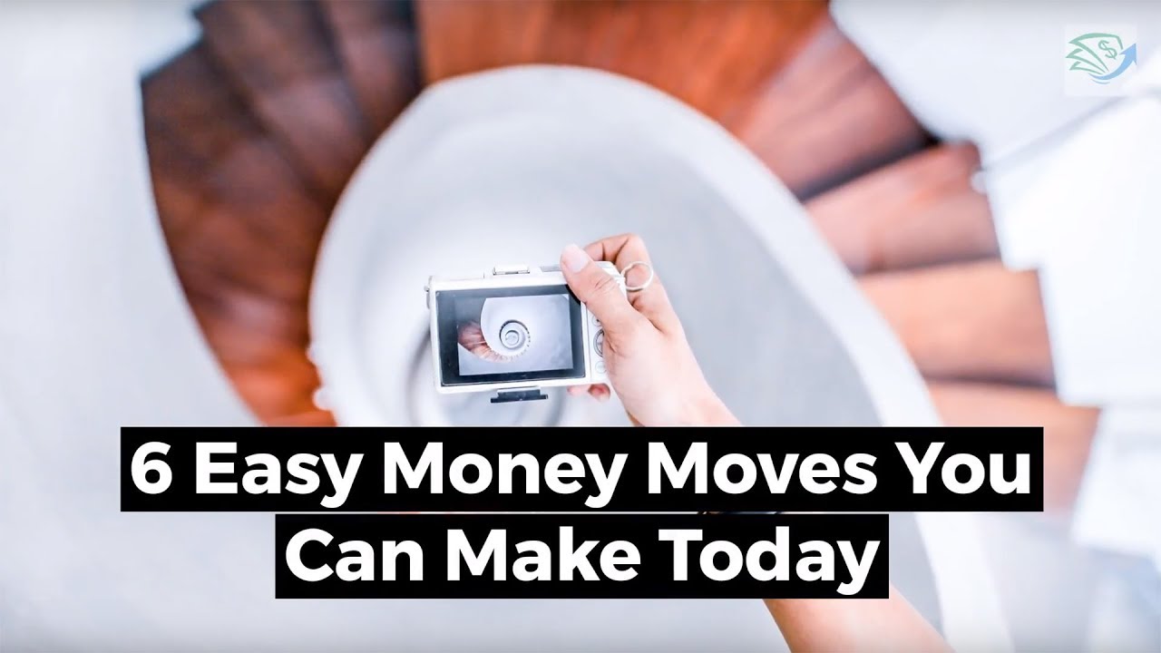 6 Easy Money Moves You Can Make Today - YouTube