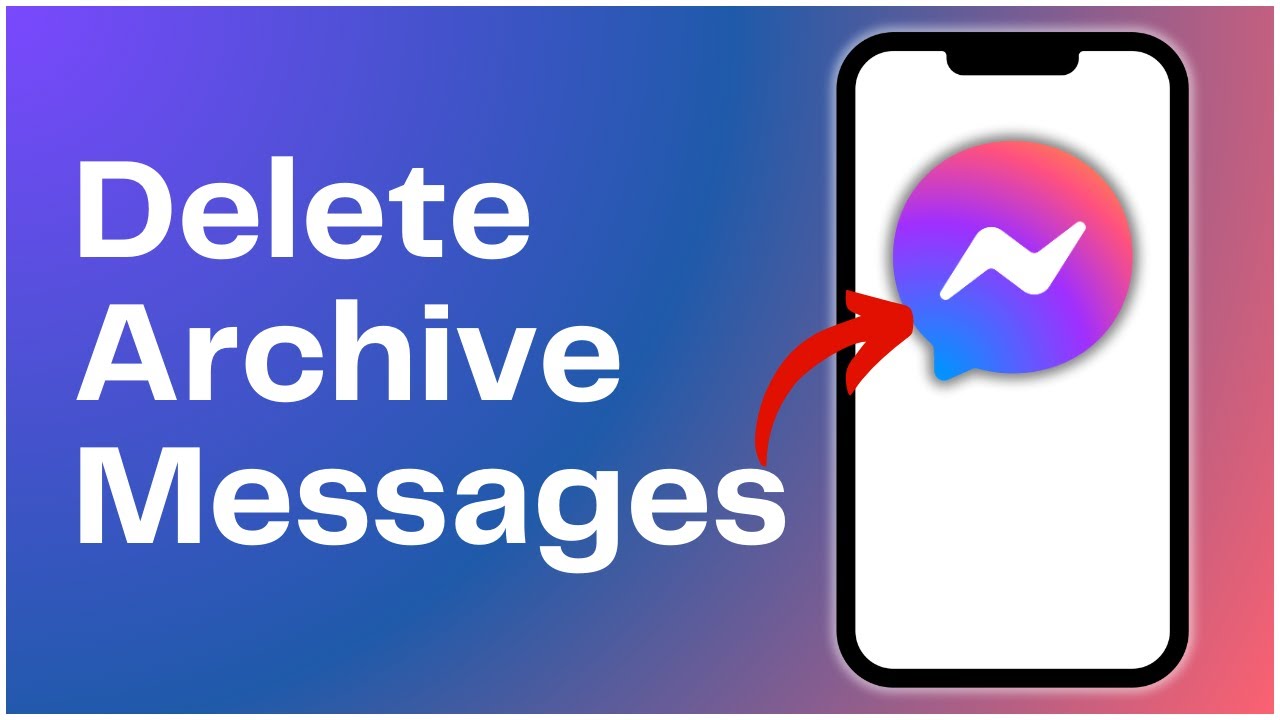 How to Delete Archive Messages on Messenger - YouTube