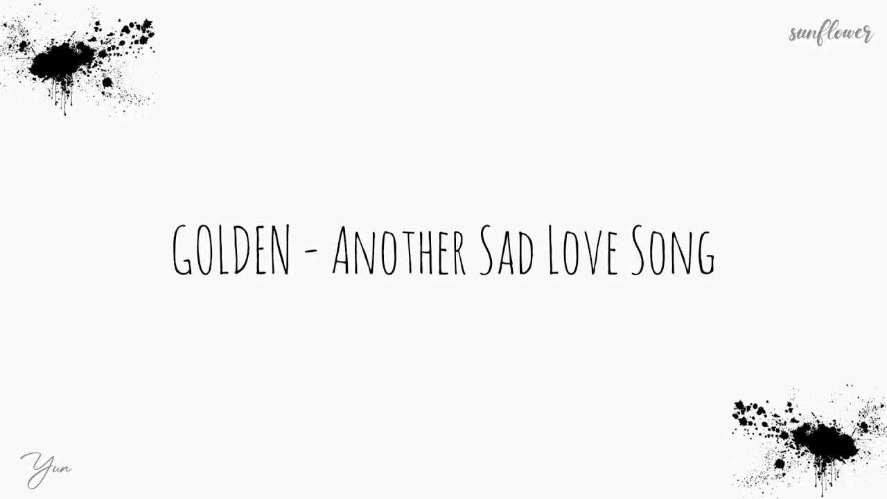 GOLDEN ー Another Sad Love Song (English Version) Lyrics - YouTube