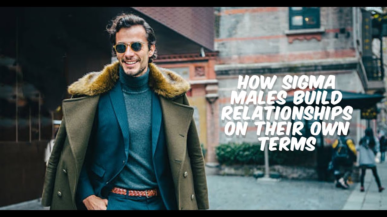 How Sigma Males Build Relationships on Their Own Terms - YouTube