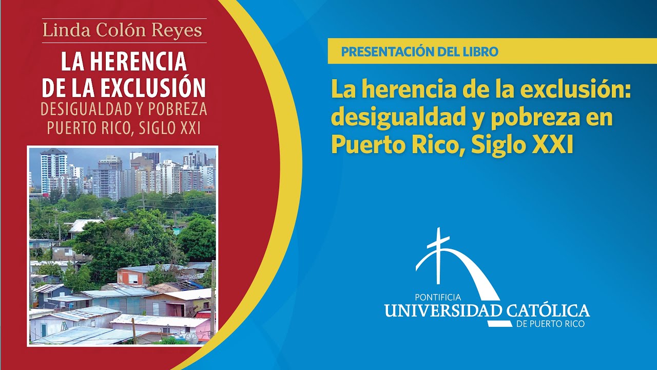 La herencia de la exclusión: desigualdad y pobreza en Puerto Rico ...
