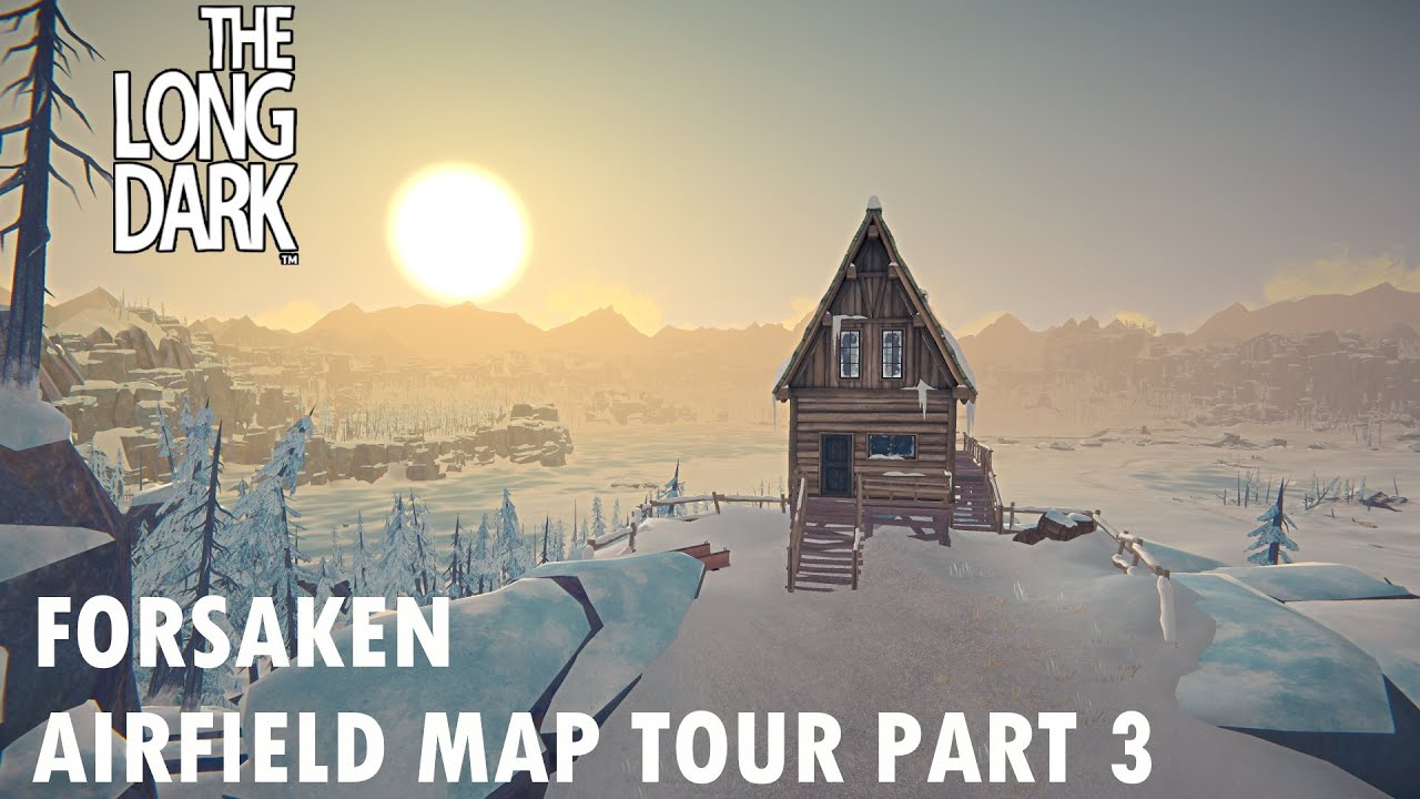 The Long Dark - Forsaken Airfield Map Tour Part 3 - YouTube