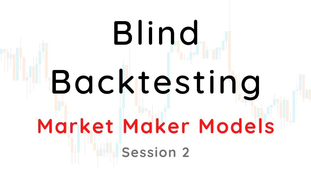 Blind Backtesting Of Market Maker Buy Sell Models On H4 M15 Timeframes Youtube