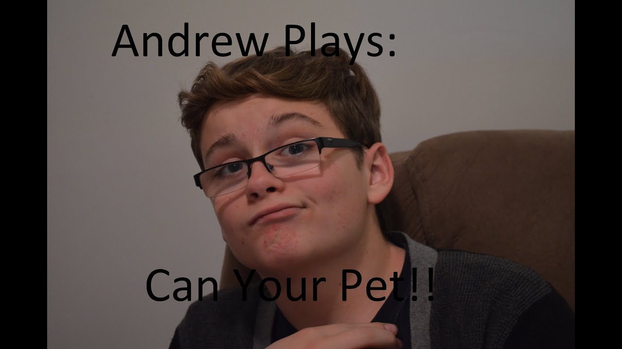 Andrew Plays Can Your Pet - YouTube